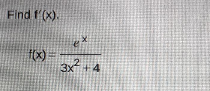 Solved Find f′(x) f(x)=3x2+4ex | Chegg.com