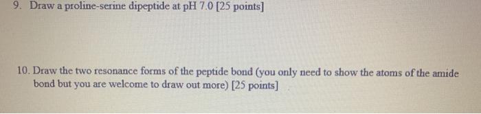 Solved 9. Draw a proline-serine dipeptide at pH 7.0 [25 | Chegg.com
