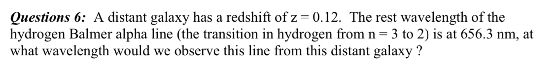 Solved Questions 6: A distant galaxy has a redshift of | Chegg.com