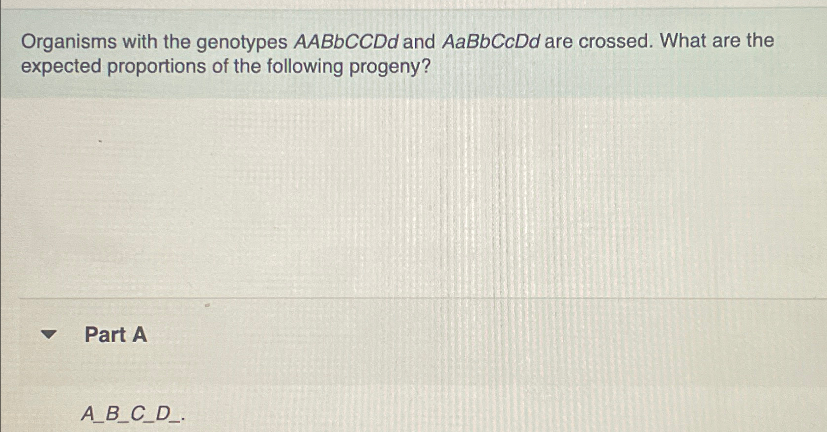 Solved Organisms with the genotypes AABbCCDd and AaBbCcDd | Chegg.com