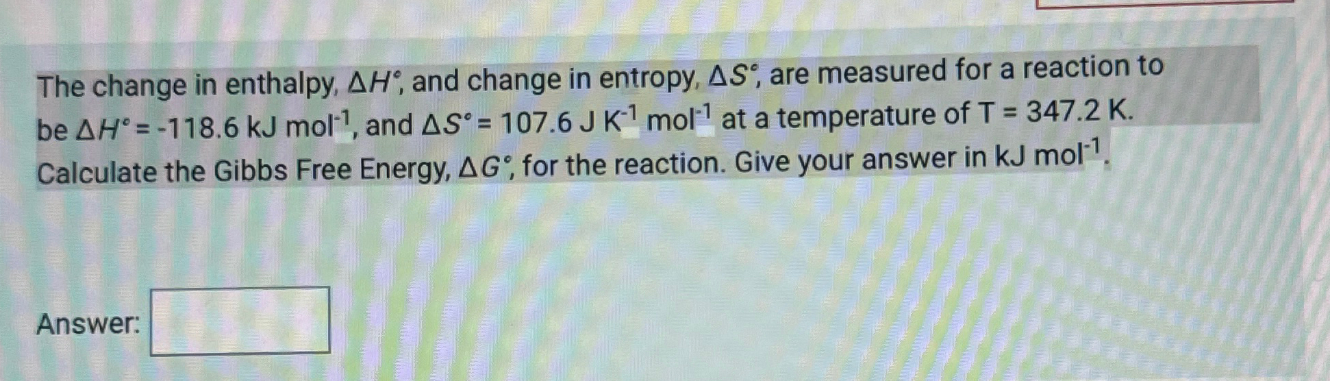 Solved The change in enthalpy, ΔH°, ﻿and change in entropy, | Chegg.com