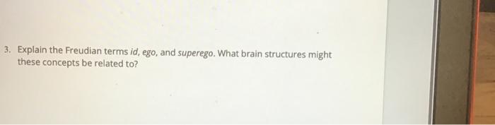 Solved 3. Explain the Freudian terms id, ego, and superego. | Chegg.com Solved 3. Explain the Freudian terms id, ego, and superego. | Chegg.com
