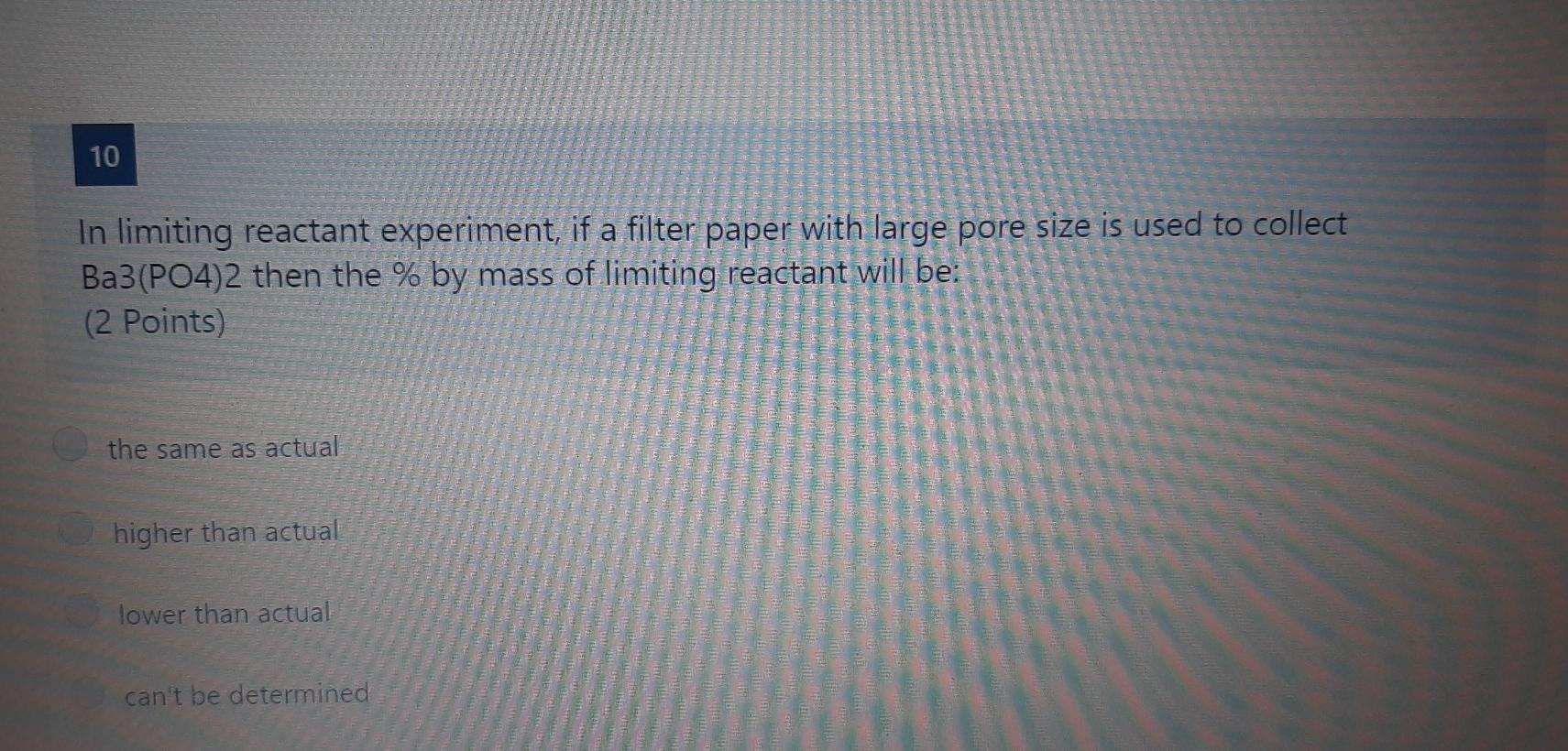 Solved 10 In limiting reactant experiment, if a filter paper | Chegg.com