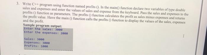 Solved 3. Write C++ program using function named profits (). | Chegg.com
