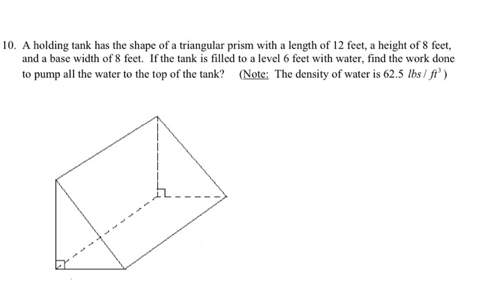 Solved 10. A holding tank has the shape of a triangular | Chegg.com