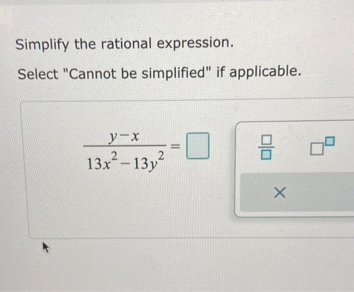 Solved Simplify the rational expression. Select "Cannot be | Chegg.com