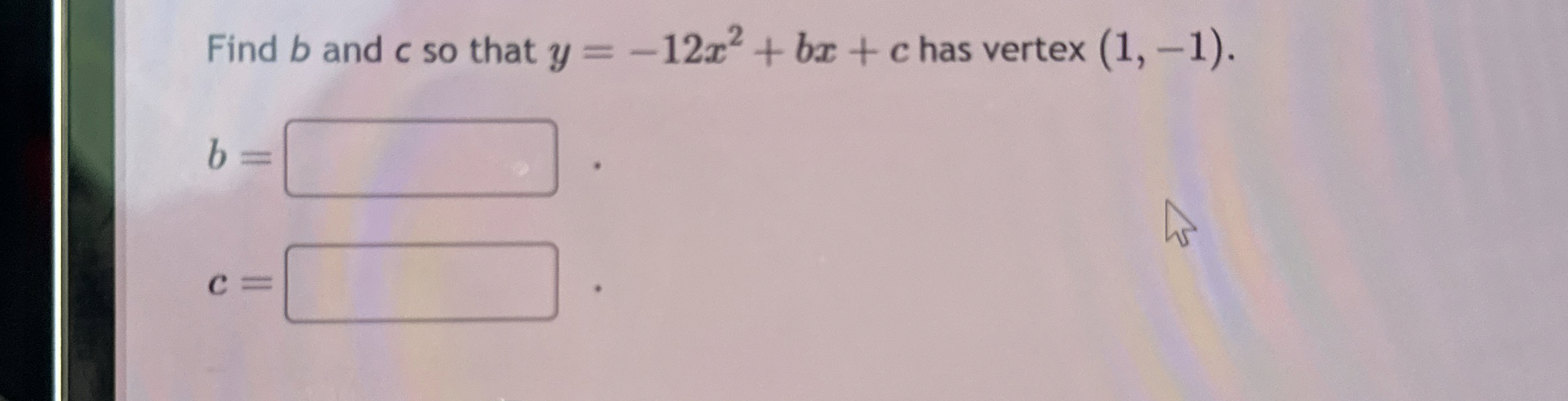 Solved Find b ﻿and c ﻿so that y=-12x2+bx+c ﻿has vertex | Chegg.com