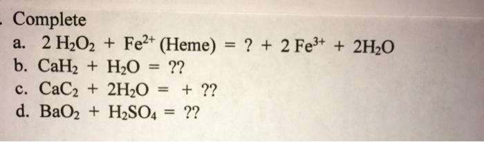Solved Complete a. 2 H2O2 + Fe2+ (Heme) = ? + 2 Fe3+ + 2H20 | Chegg.com