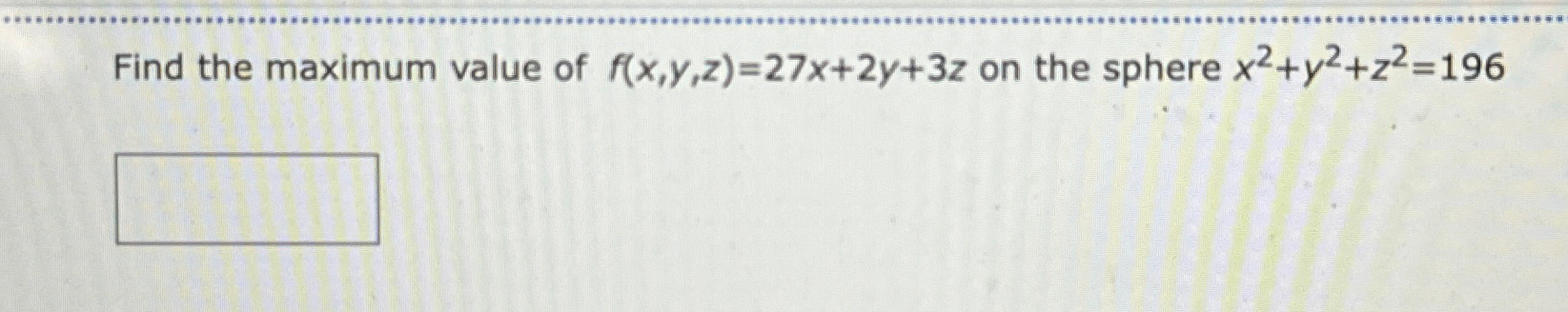 Solved Find the maximum value of f(x,y,z)=27x+2y+3z ﻿on the | Chegg.com