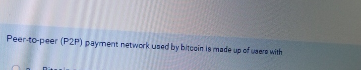 Solved Peer-to-peer (P2P) ﻿payment network used by bitcoin | Chegg.com