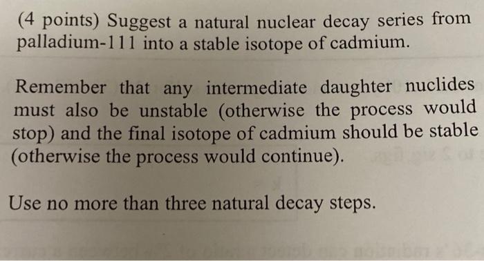 Solved (4 points) Suggest a natural nuclear decay series | Chegg.com