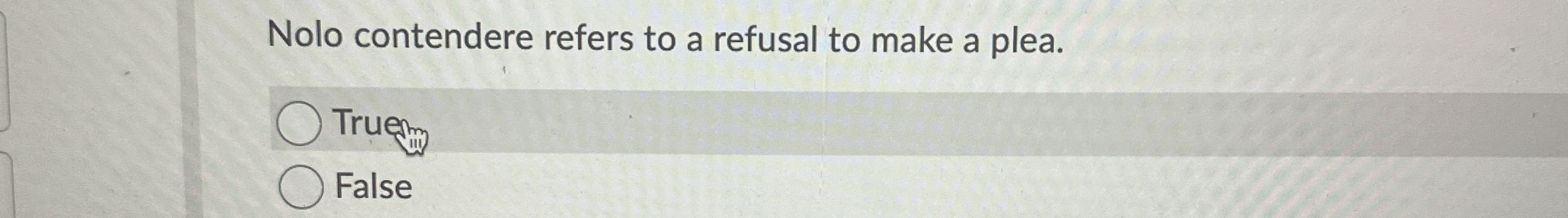 Solved Nolo contendere refers to a refusal to make a plea. | Chegg.com