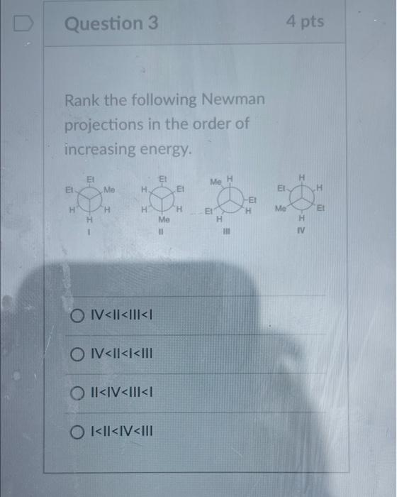 Solved Question 3 Rank the following Newman projections in | Chegg.com