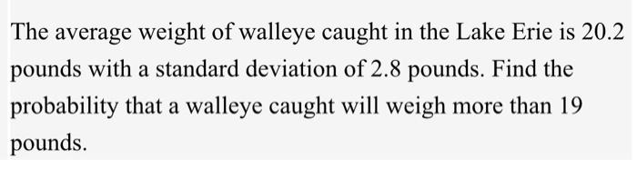 Solved The average weight of walleye caught in the Lake Erie | Chegg.com