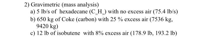 Solved 2) Gravimetric (mass analysis) a) 5lb/s of hexadecane | Chegg.com