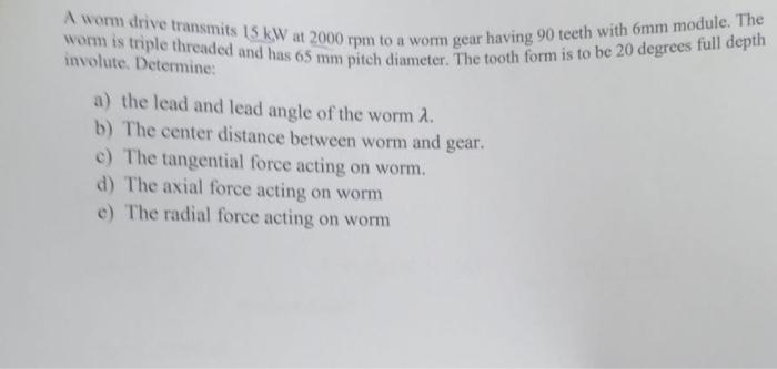 Solved worm is triple threaded and has 65 mm pitch diameter. | Chegg.com