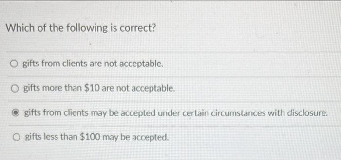 Solved Which of the following is correct? gifts from clients | Chegg.com