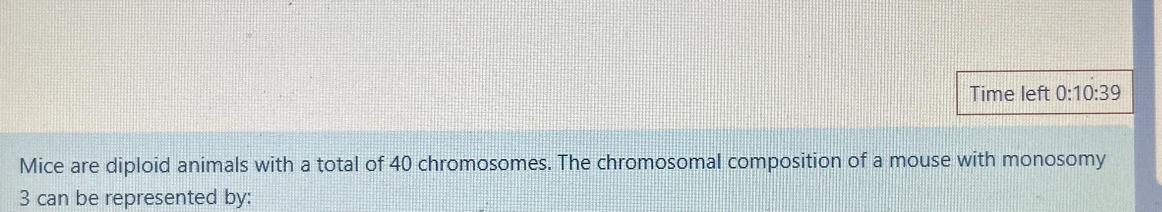Solved Mice are diploid animals with a total of 40 | Chegg.com