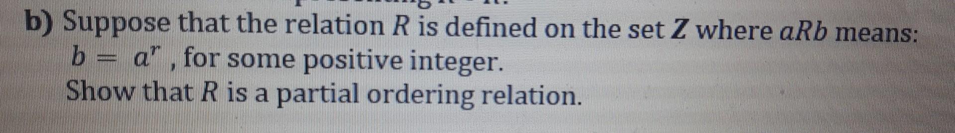 Solved b) Suppose that the relation R is defined on the set | Chegg.com