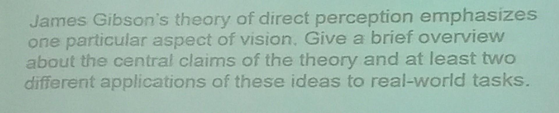 Solved James Gibson's theory of direct perception emphasizes | Chegg.com
