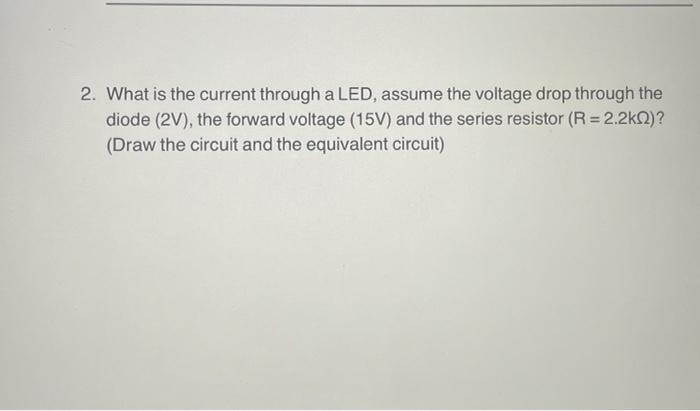 Solved 2. What is the current through a LED, assume the | Chegg.com