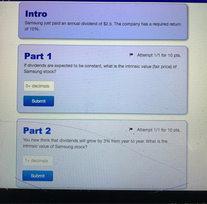 Solved Intro Samsung just paid an annual dividend of $2.5. | Chegg.com
