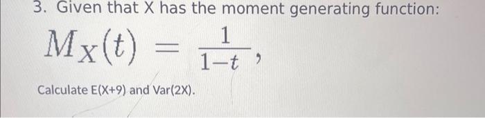 3. Given that X has the moment generating function: | Chegg.com