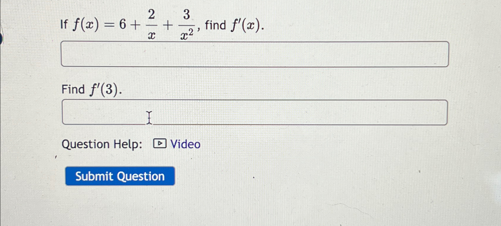 Solved If f(x)=6+2x+3x2, ﻿find f'(x)FiQuestion Help: Video | Chegg.com