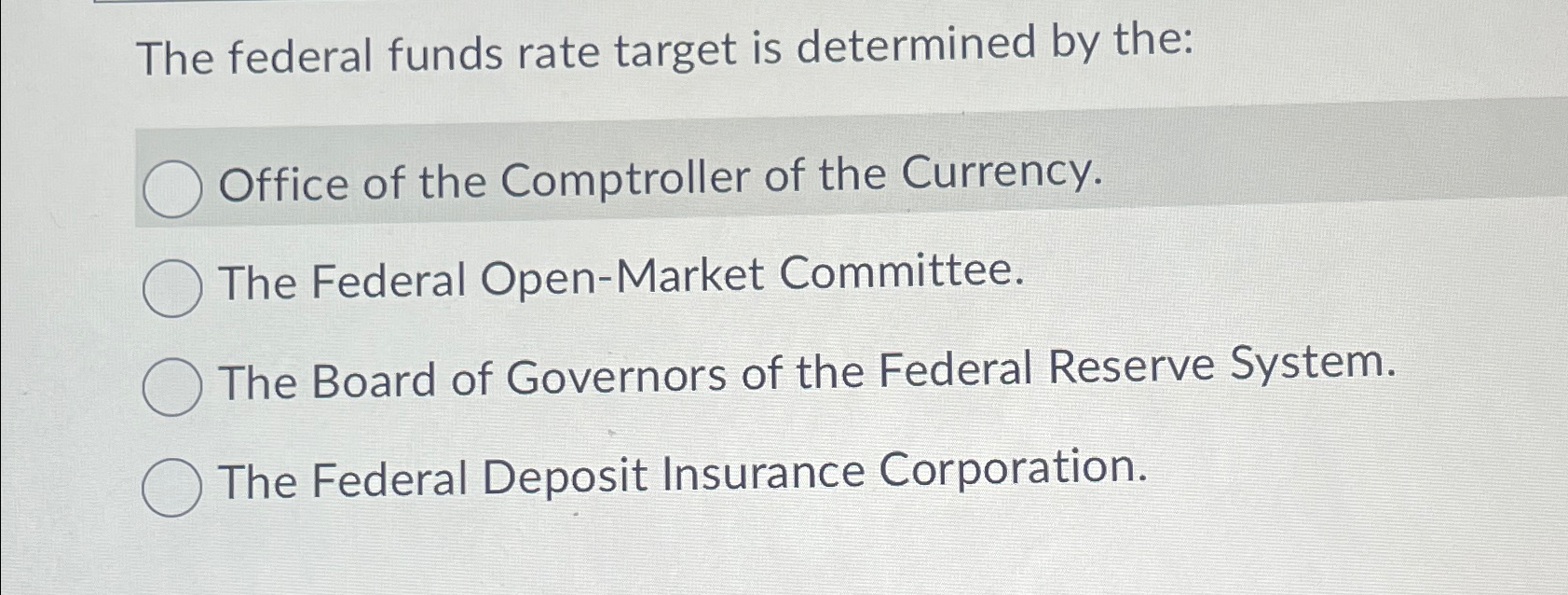 Solved The federal funds rate target is determined by the: | Chegg.com