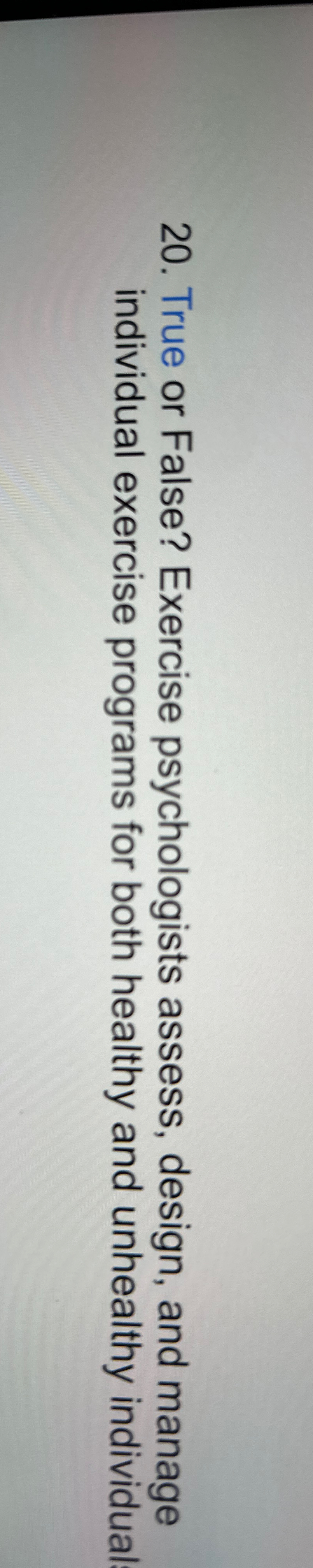 Solved True or False? Exercise psychologists assess, design, | Chegg.com
