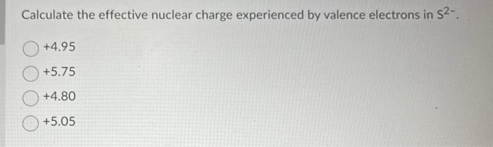 Calculate the effective nuclear charge experienced by | Chegg.com