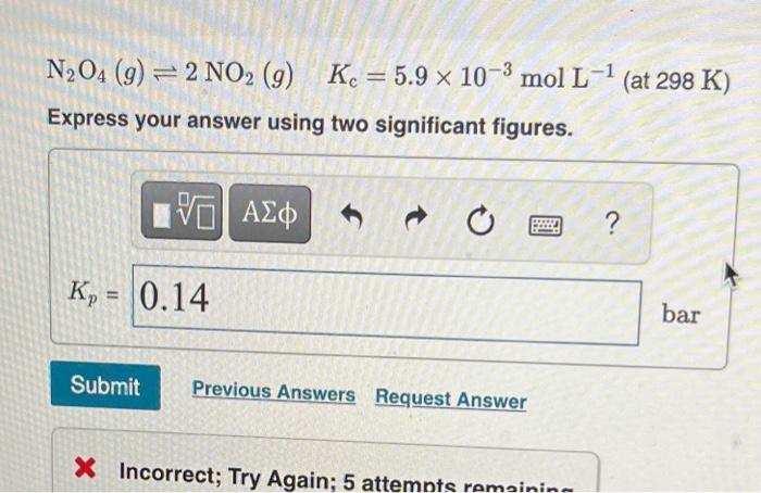 Solved N2O4(g)⇌2NO2(g)Kc=5.9×10−3 mol L−1 Express your | Chegg.com