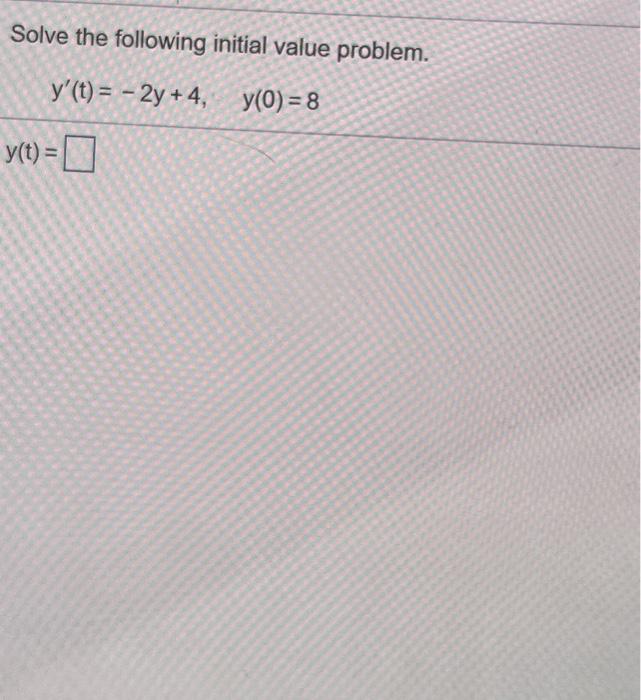Solved Solve the following initial value problem. y'(t) = - | Chegg.com