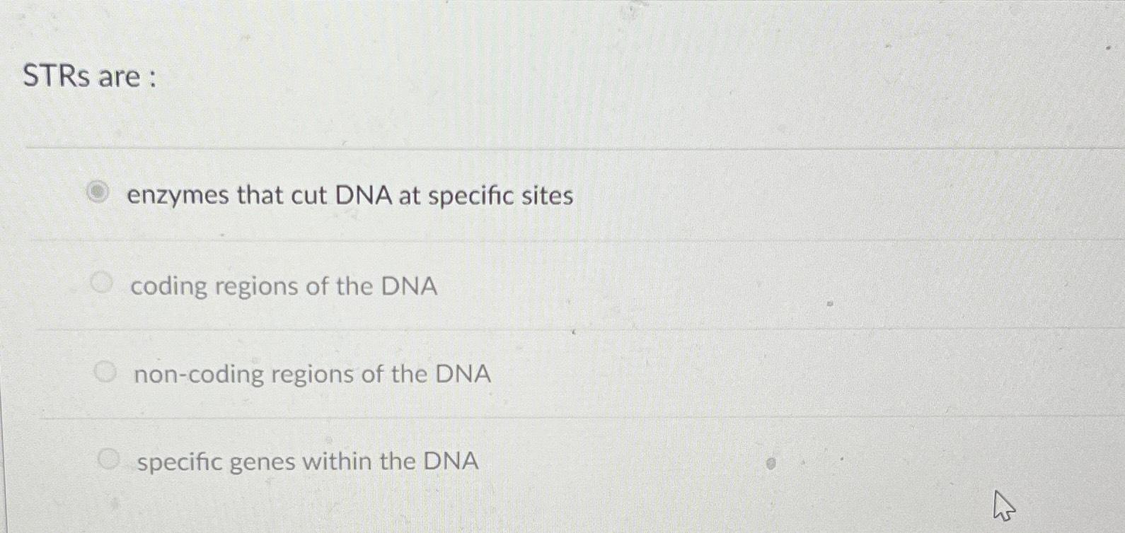Solved STRs are :enzymes that cut DNA at specific | Chegg.com