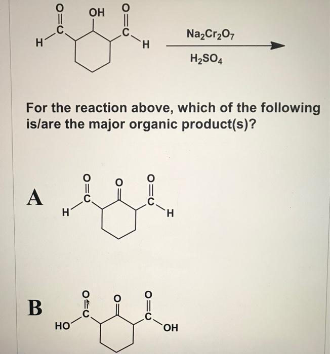 Solved OH O II C с. -H Na2Cr2O7 H H H2SO4 For the reaction | Chegg.com
