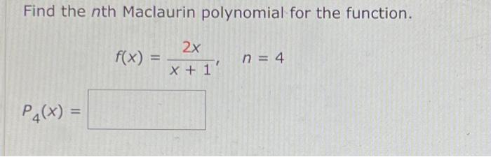 Solved Find the nth Maclaurin polynomial for the function. | Chegg.com