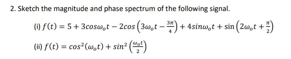 Solved 2. Sketch the magnitude and phase spectrum of the | Chegg.com