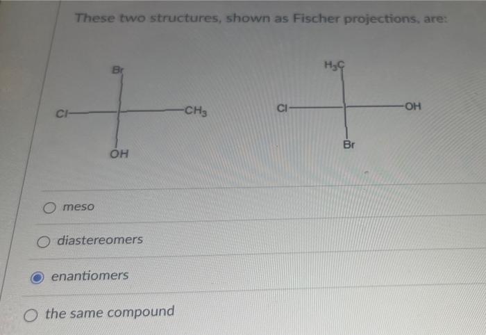 Solved These two structures, shown as Fischer projections, | Chegg.com