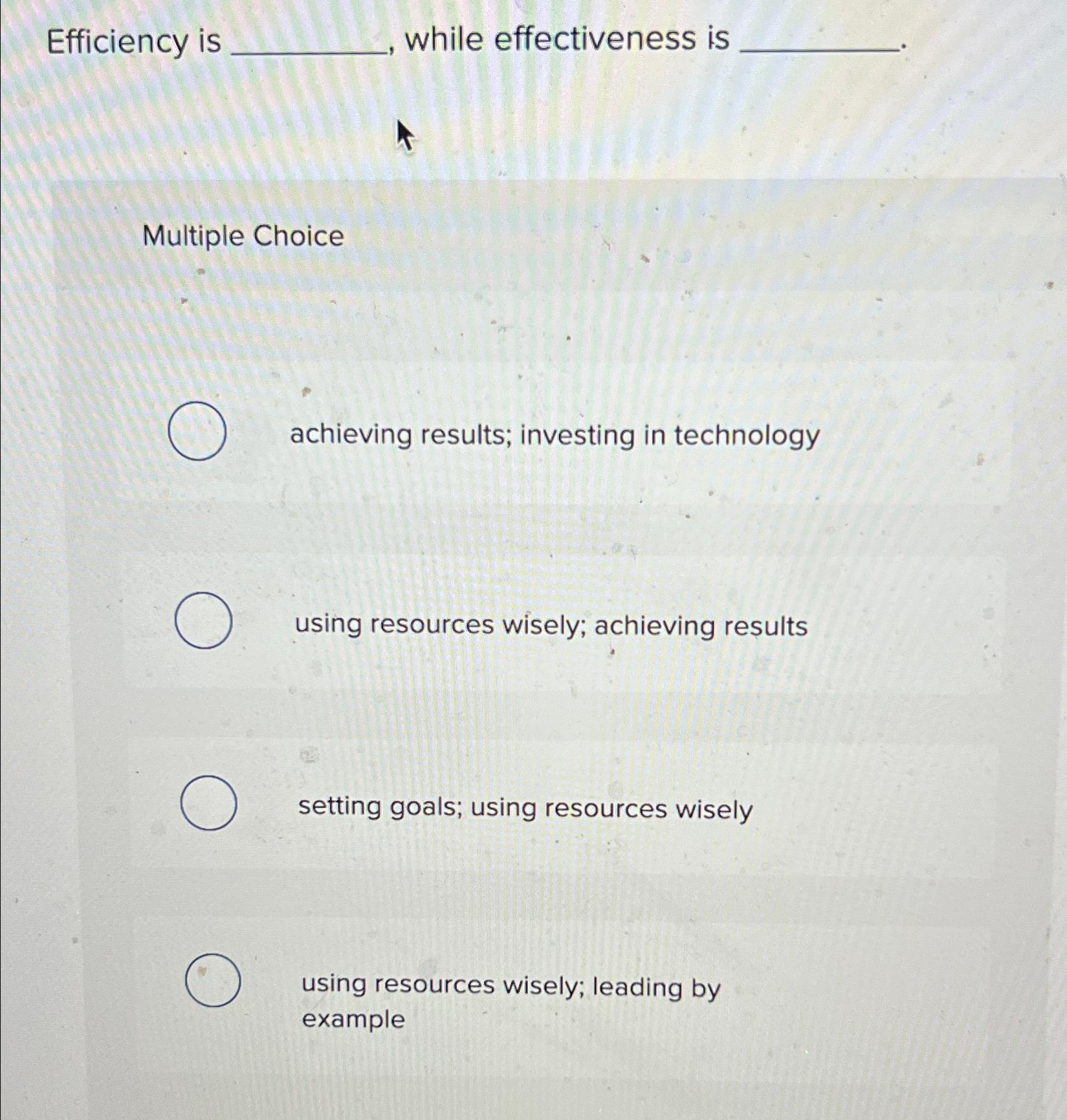 Solved Efficiency iswhile effectiveness isMultiple | Chegg.com