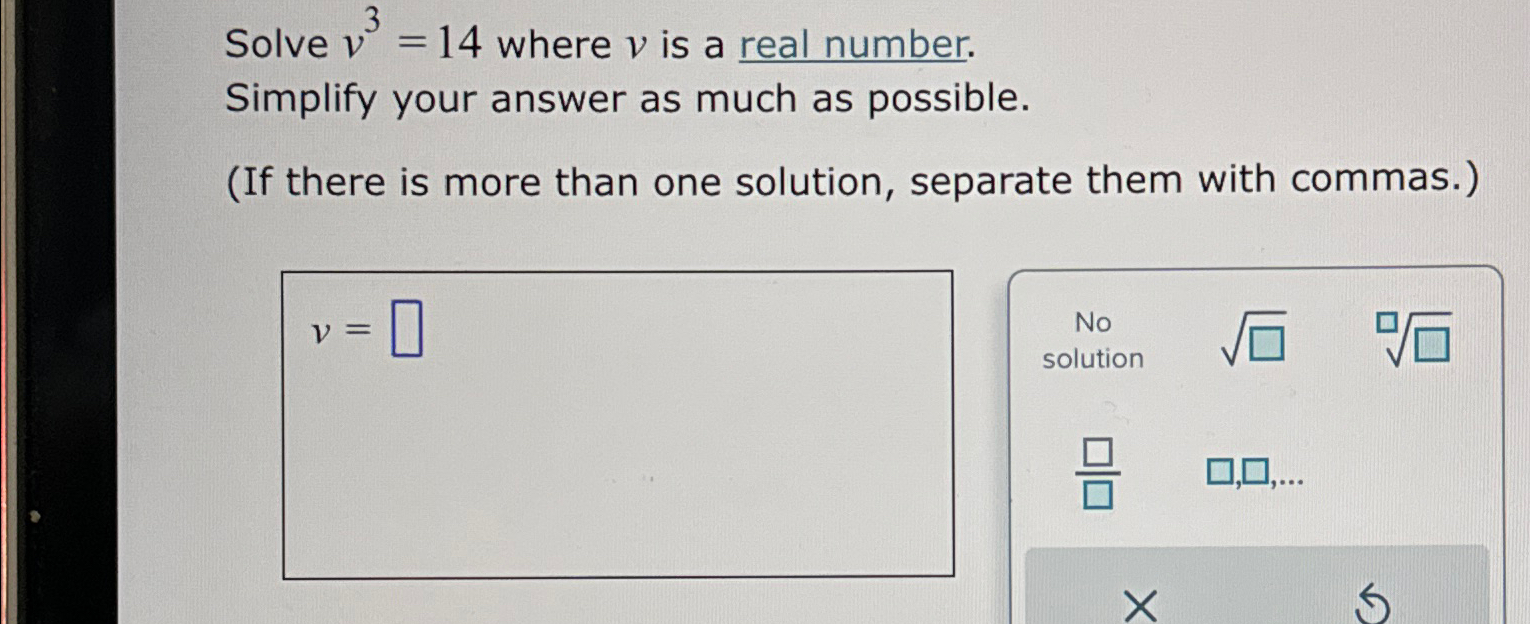 Solved Solve v3=14 ﻿where v ﻿is a real number.Simplify your | Chegg.com