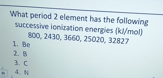 Solved What period 2 ﻿element has the following successive | Chegg.com