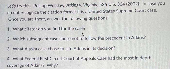 Let's try this. Pull up Westlaw, Atkins v. Virginia, | Chegg.com