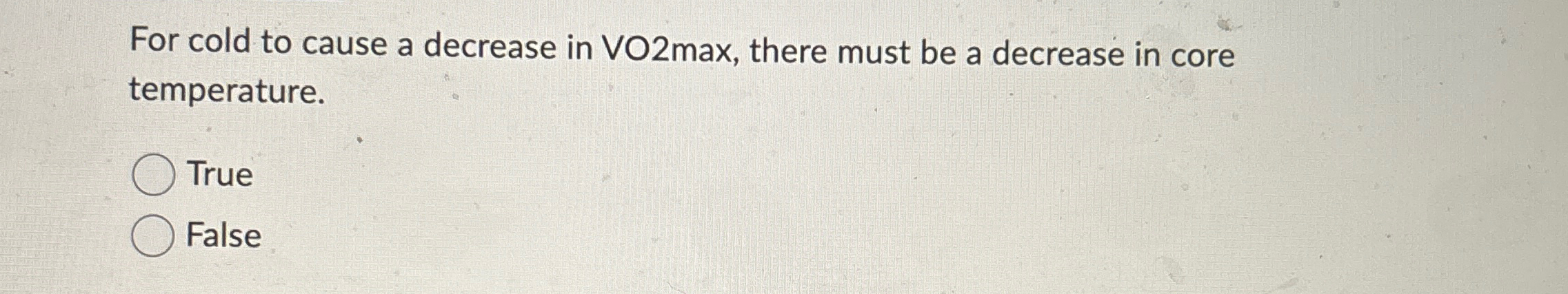 Solved For cold to cause a decrease in VO2max, there must be | Chegg.com