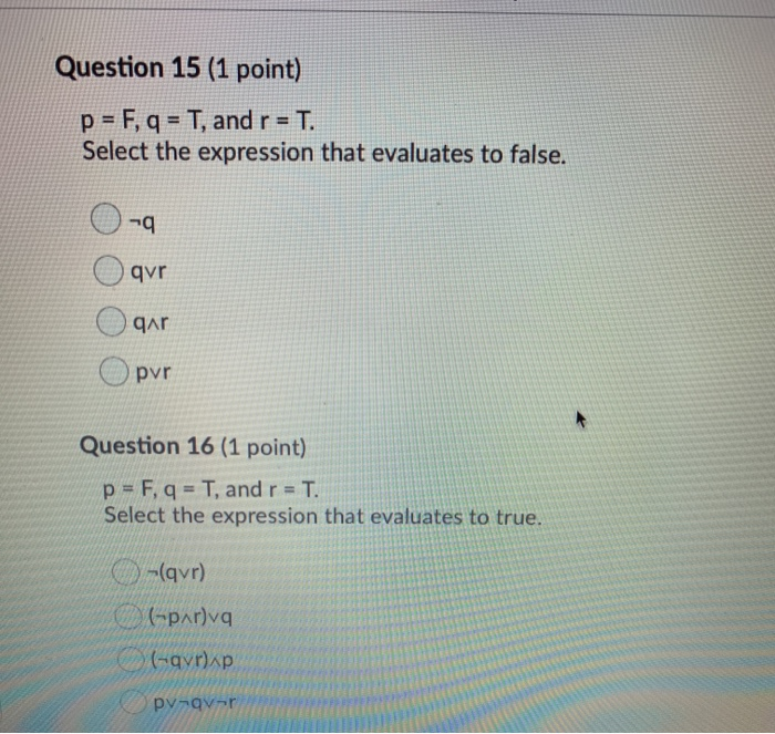 Solved Question 15 (1 point) p = F, q = T, and r = T. Select | Chegg.com
