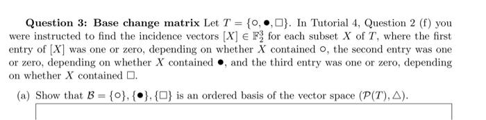 Solved Question 3: Base change matrix Let T={0,∙, }. In | Chegg.com