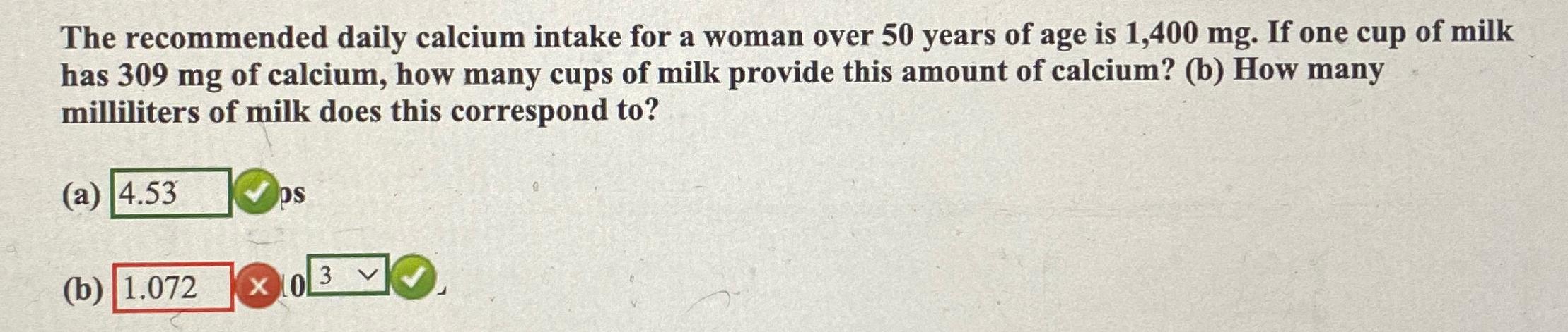 Solved The recommended daily calcium intake for a woman over | Chegg.com