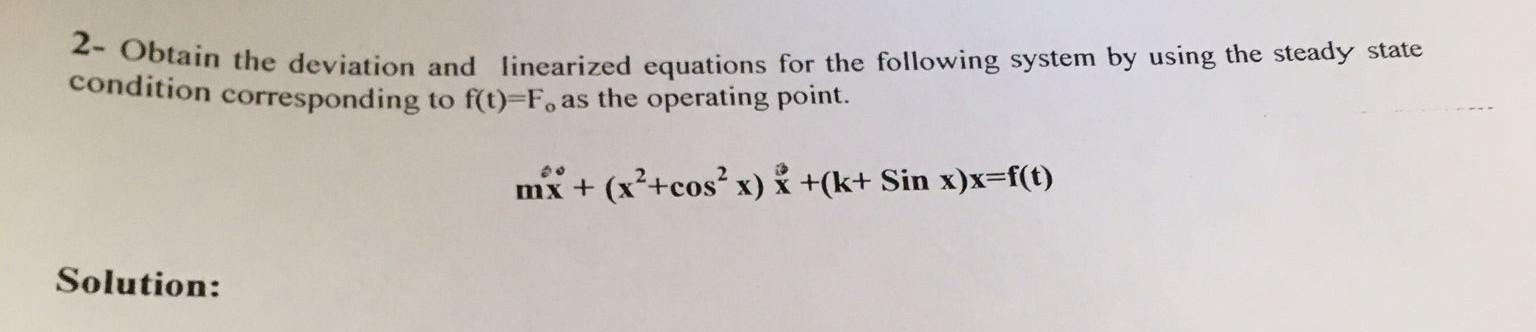 Solved 2- Obtain the deviation and linearized equations for | Chegg.com