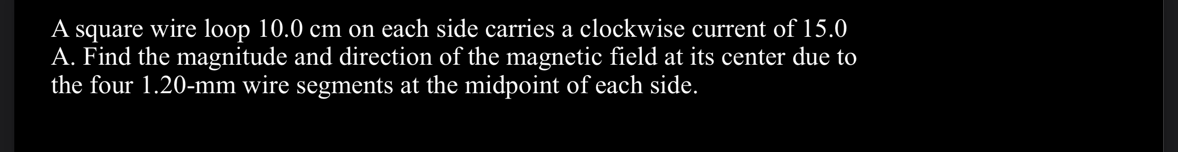 Solved by an EXPERT A square wire loop 10.0 ﻿cm on each side carries a | Chegg.com