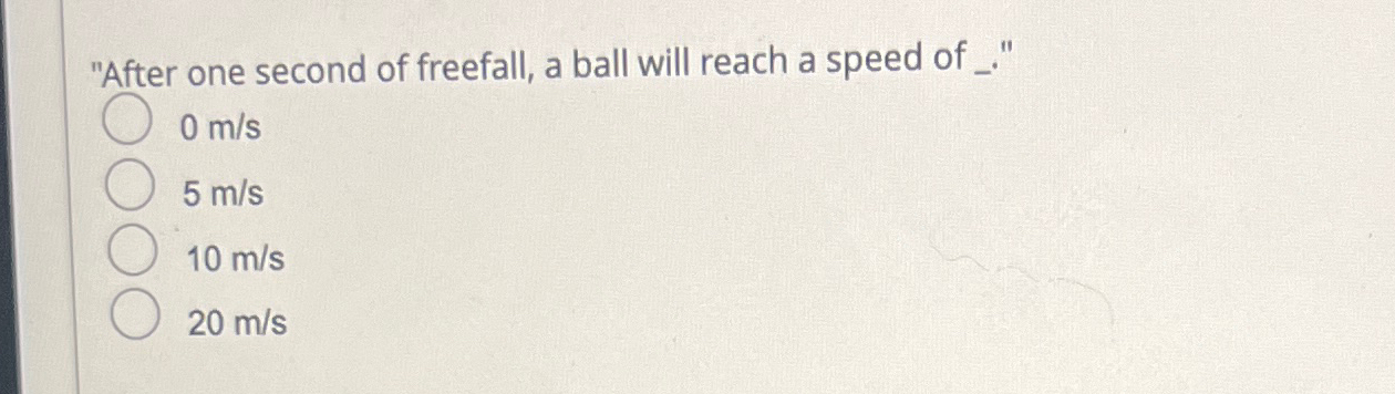 Solved "After one second of freefall, a ball will reach a | Chegg.com