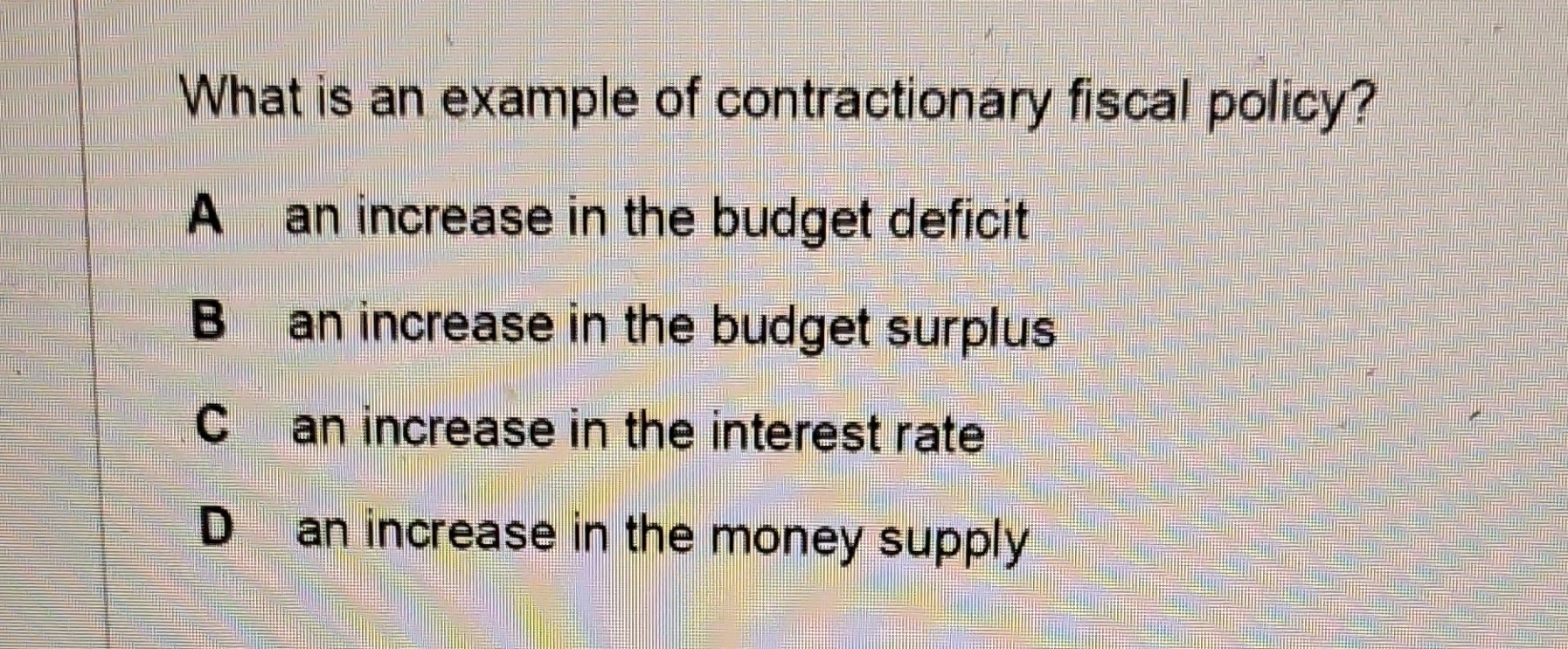 Solved What is an example of contractionary fiscal policy?A | Chegg.com